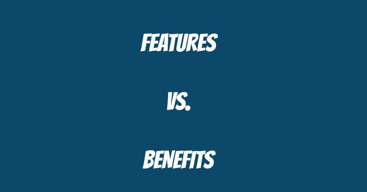 Features vs. Benefits - The Writers For Hire